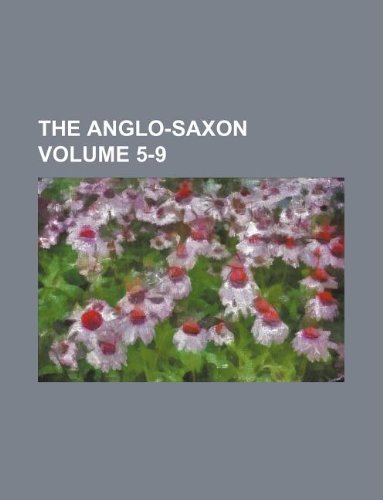 The Anglo-Saxon Volume 5-9: Books Group: 9781231097939: Amazon.com: Books