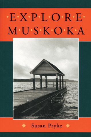 Explore Muskoka: Pryke, Susan, Campbell, G. W.: 9781550462418: Amazon ...