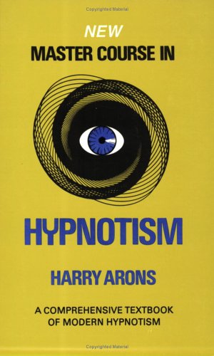 New Master Course in Hypnotism: Arons, Harry: 9780875052649: Amazon.com ...