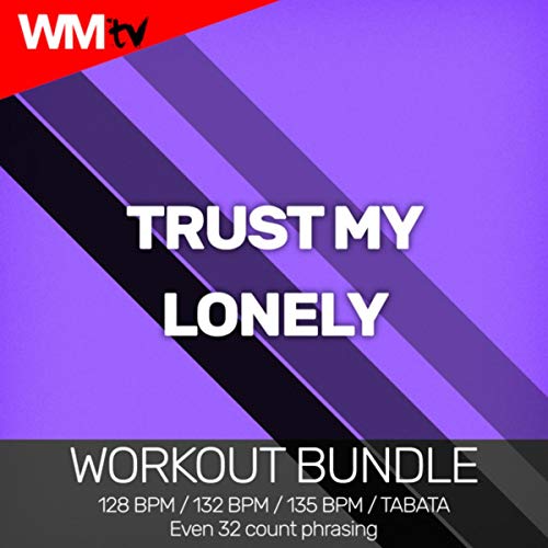 Play Trust My Lonely (Workout Bundle / Even 32 Count Phrasing) by ...