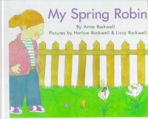 My Spring Robin: Rockwell, Anne F., Rockwell, Harlow, Rockwell, Lizzy ...