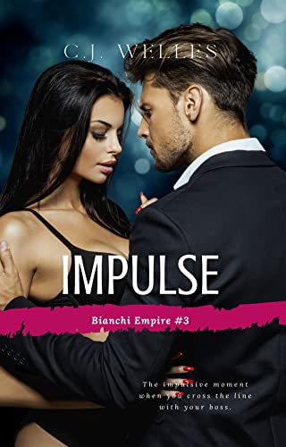 Impulse: A Steamy Workplace Romance (Bianchi Empire Book 3) - Kindle edition by Welles, C.J ...