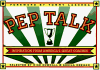 Pep Talk: Inspiration from America's Great Coaches: Dowdall, Mike ...