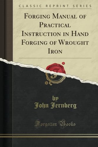 Forging Manual of Practical Instruction in Hand Forging of Wrought Iron ...