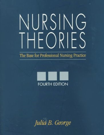Nursing Theories: The Base for Professional Nursing Practice (4th ...