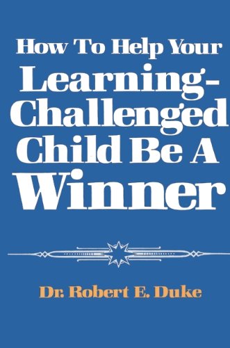 How to Help Your Learning-Challenged Child Be a Winner: Duke, Robert ...
