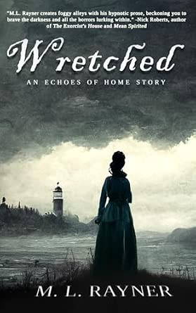 Wretched: An Echoes of Home Story (Lost Soul Series): Rayner, M. L ...