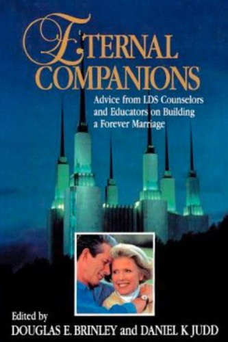 Eternal Companions: Advice from LDS Counselors and Educators on ...