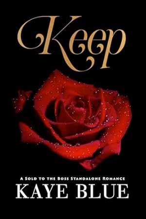 Keep: A Sold to the Boss Standalone Romance (Ruthless Legacy Book 1 ...