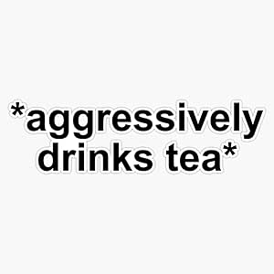 Amazon.com: Aggressively Drinks Tea Vinyl Sticker Waterproof Decal ...