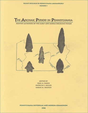 The Archaic Period in Pennsylvania: Hunter-Gatherers of the Early and ...