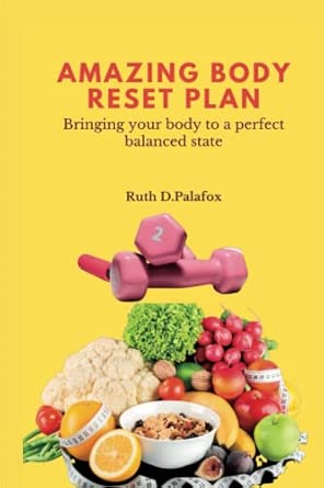 Amazing Body Reset Plan: Bringing your body to a perfect balanced state ...