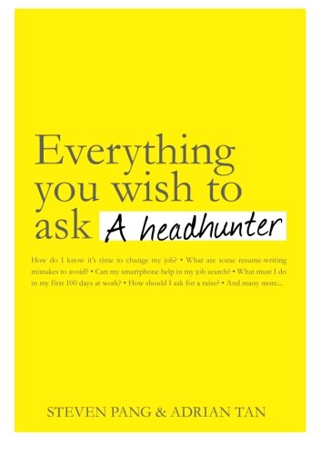 Everything you wish to ask a headhunter: Pang, Steven, Tan, Adrian ...