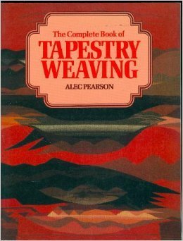 The Complete Book of Tapestry Weaving: Pearson, Alec: 9780312156336 ...