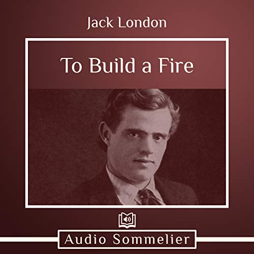 Amazon.com: To Build a Fire: The Best of Jack London, Volume 1 (Audible ...