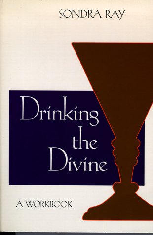 Drinking the Divine: Ray, Sondra: 9780890874608: Amazon.com: Books