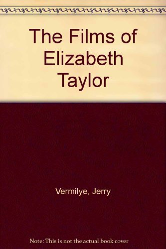 The films of Elizabeth Taylor: Vermilye, Jerry: 9780806505084: Amazon ...