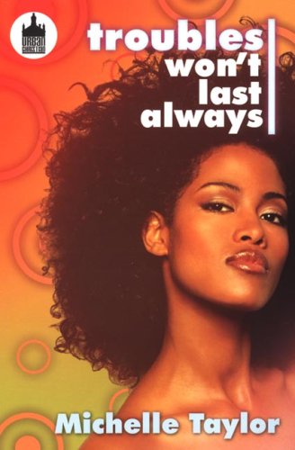 Troubles Won't Last Always: Michelle Caple Taylor: 9781601629579 ...