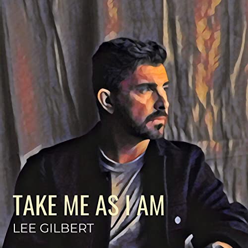 Take Me as I Am by Lee Gilbert on Amazon Music - Amazon.co.uk