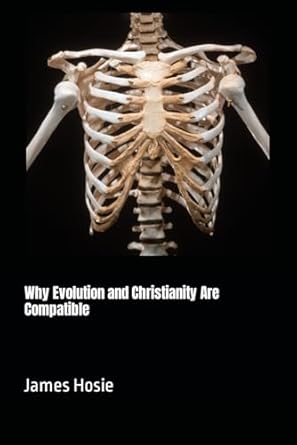 Why Evolution and Christianity Are Compatible: Amazon.co.uk: Hosie ...