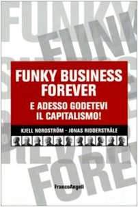 Amazon.it: Funky business forever. E adesso godetevi il capitalismo ...