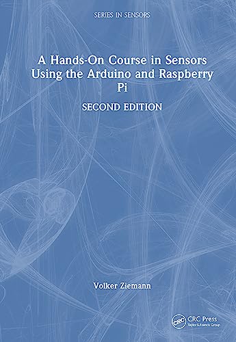 A Hands-On Course in Sensors Using the Arduino and Raspberry Pi (Series ... A Hands-On Course in Sensors Using the Arduino and Raspberry Pi (Series ...