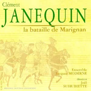 Janequin - La Bataille de Marignan: Ensembles Jacques Moderne, Suhu ...