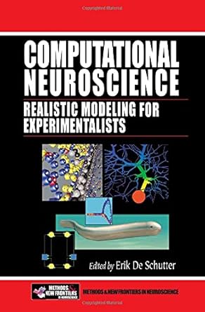 Computational Neuroscience: Realistic Modeling for Experimentalists ...