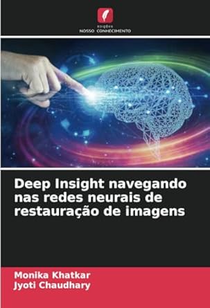 Buy Deep Insight navegando nas redes neurais de restaurao de imagens Book Online at Low Prices ...