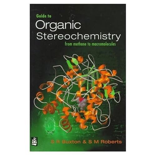 Guide to Organic Stereochemistry: From Methane to Macromolecules ...