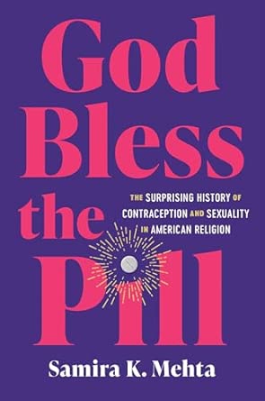 God Bless the Pill: The Surprising History of Contraception and ...