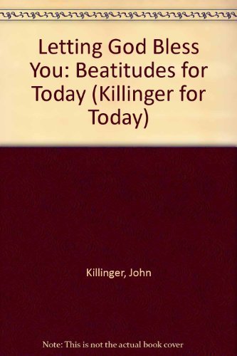 Letting God Bless You: The Beatitudes for Today: Killinger, John R ...