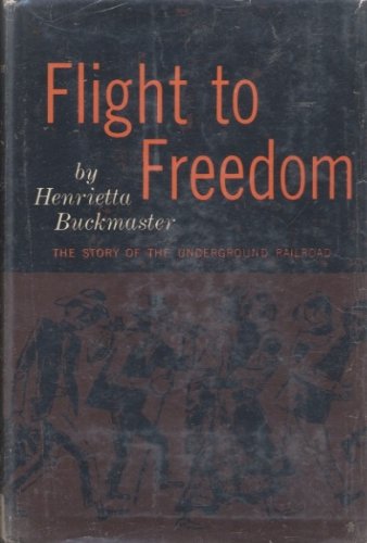Flight to Freedom: The Story of the Underground Railroad: Henrietta ...