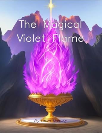 The Magical Violet Flame - Kindle edition by Mahung, Laura. Children ...