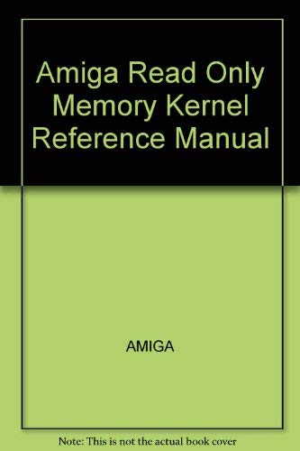 Amiga ROM Kernel Reference Manual: Includes and Autodocs (Amiga Technical Reference Series ...