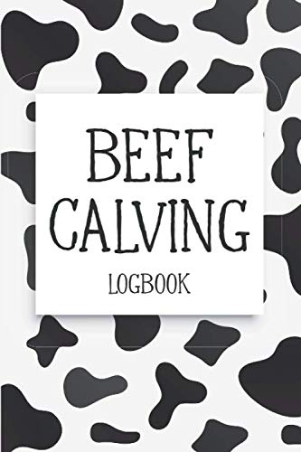 Beef Calving Log Book: Record Book to Track your Calves, Farm ...