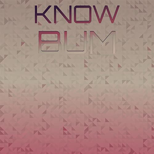 Play Know Bum by VARIOUS ARTISTS on Amazon Music