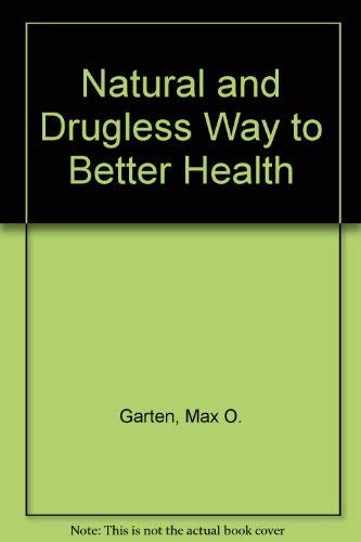 Natural and Drugless Way for Better Health: max-o-garten: 9780136099666 ...