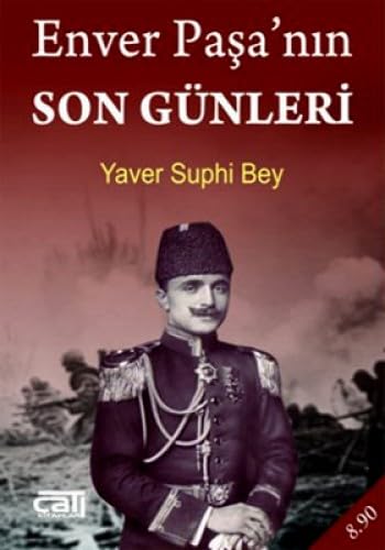 Amazon.com: Enver Pasa'nin Son Gunleri: 9786054337392: Yaver Suphi Bey ...