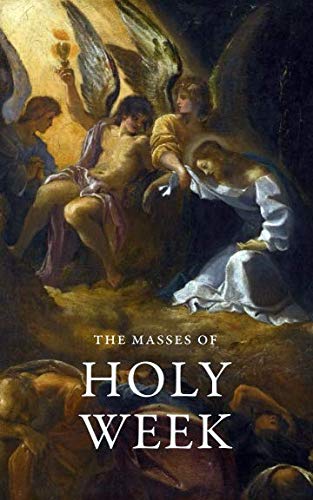 The Masses of Holy Week: Palm Sunday & Sacred Triduum: FSSP ...