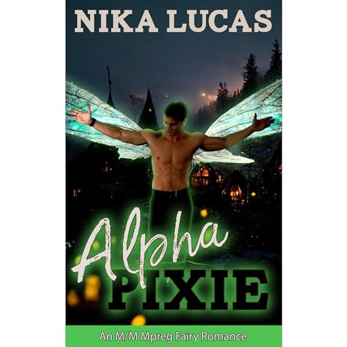 Amazon.com: Alpha Pixie: An M/M Mpreg Fairy Romance (Audible Audio Edition): Nika Lucas ...