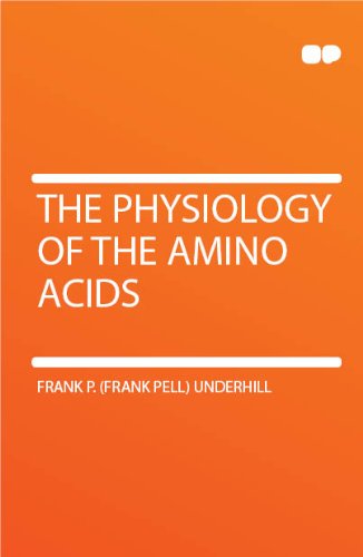 The Physiology of the Amino Acids: Underhill. Frank Pell. 1877-1932 ...