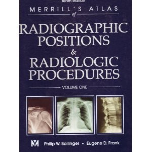 Atlas of Radiographic Positions and Radiologic Procedures: Vol 1 ...