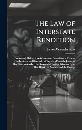 The Law of Interstate Rendition: Erroneously Referred to As Interstate ...