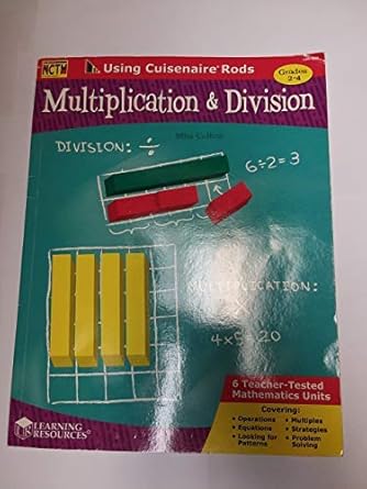Multiplication & Division: Using Cuisenaire Rods, Grades 2-4: Rachel ...