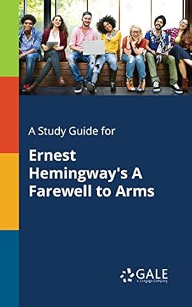 A Study Guide for Ernest Hemingway's A Farewell to Arms (Novels for ...