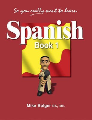 So You Really Want to Learn Spanish Book 1: Amazon.co.uk: Bolger, Mike ...