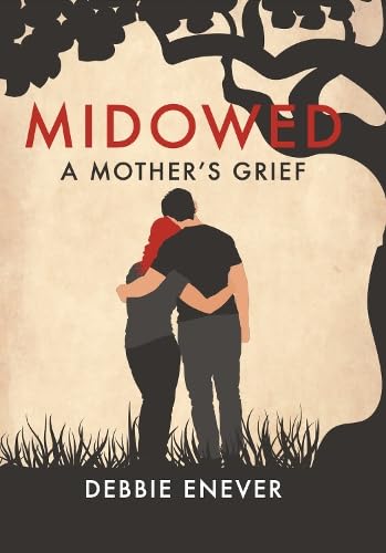 Midowed: a mother's grief: Amazon.co.uk: Enever, Debbie: 9781739710972 ...