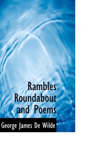 Amazon.com: Rambles Roundabout and Poems: 9780554778983: De Wilde ...