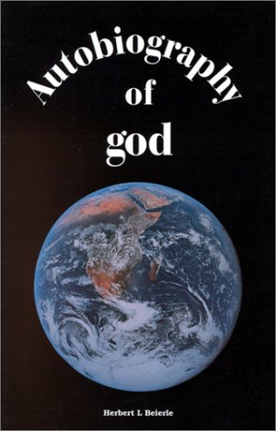 Autobiography of god: Beierle, Herbert L.: 9780940480384: Amazon.com: Books
